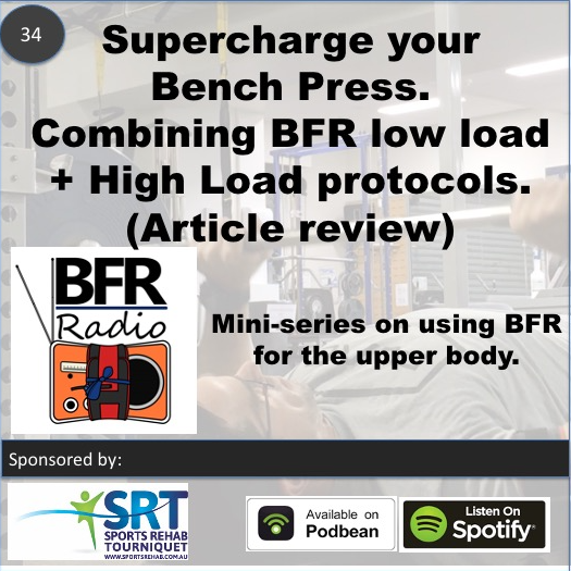 Ep 34. Supercharge your Bench Press - combining BFR low load + High Lo ...